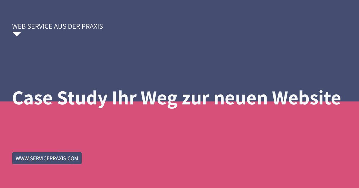 Case Study Ihr Weg zur neuen Website | Servicepraxis Faq