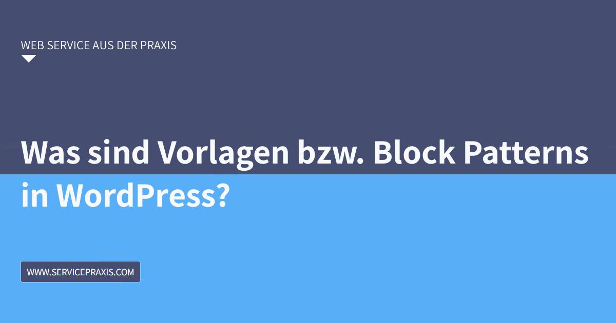 Was sind Vorlagen bzw. Block Patterns | Servicepraxis Faq
